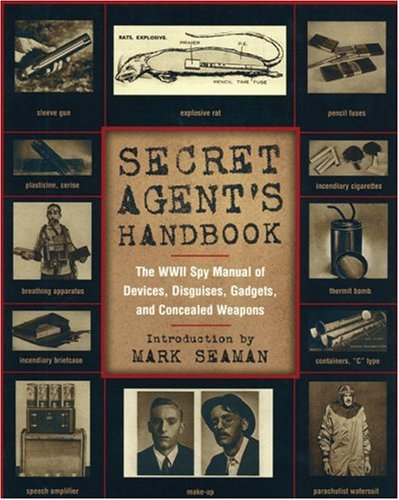 Secret Agent's Handbook: The WWII Spy Manual of Devices, Disguises ...